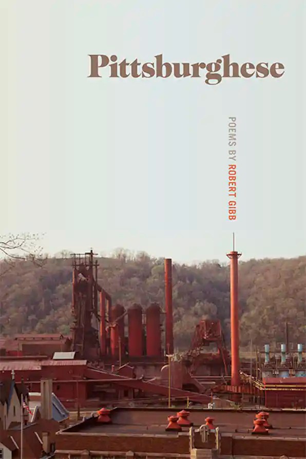 A review of Pittsburghese, Poems by Robert Gibb – Rust Belt Girl